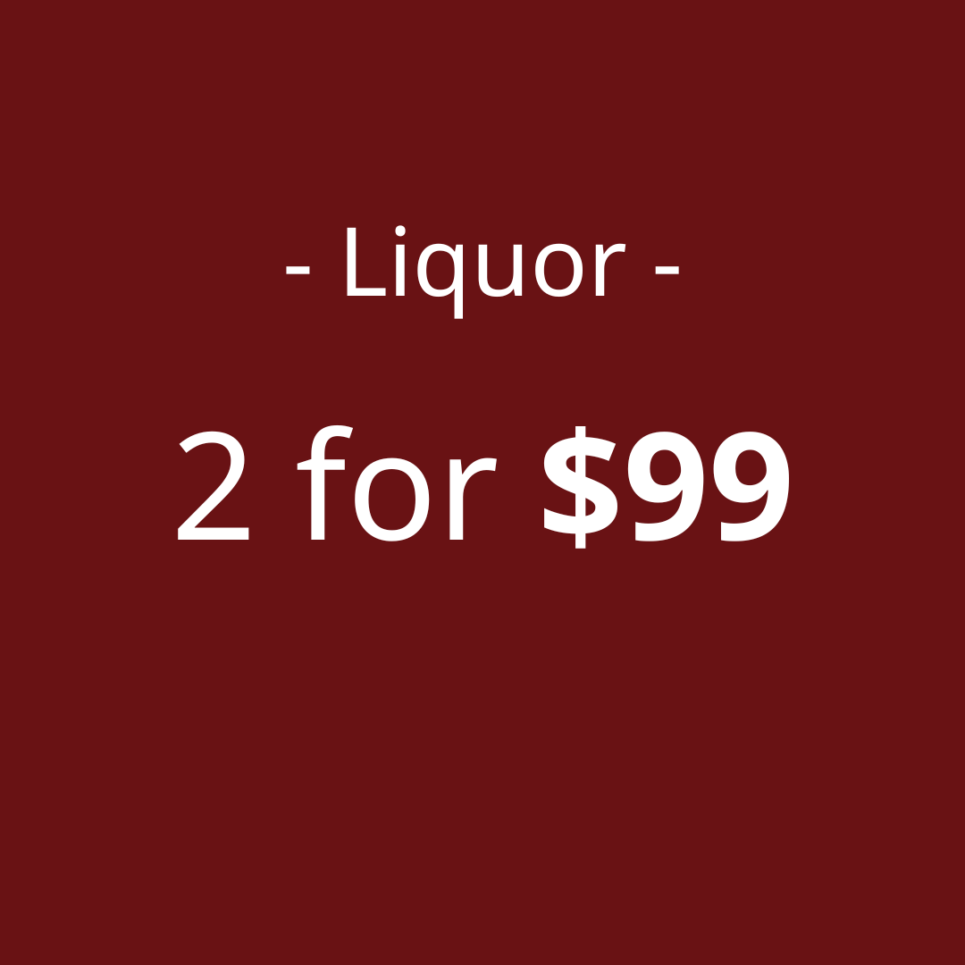 Liquor | 2 for $99